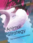 Animal Strategy: For Love and Relationships, DTM 9781731387738 Free ...