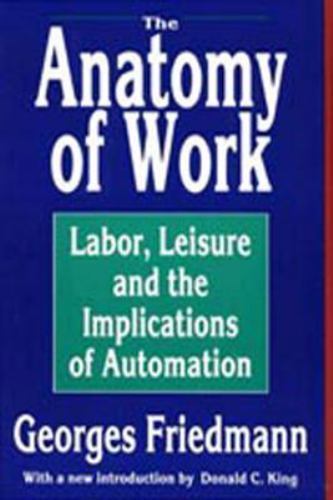 Anatomy of Work : Labor, Leisure and the Implications of Automation by ...