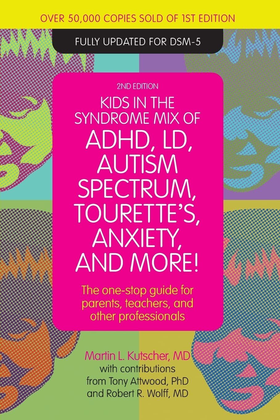 Kids in the Syndrome Mix of ADHD, LD, Autism Spectrum, Tourette's, Anxiety, and, 9781849059671 ...