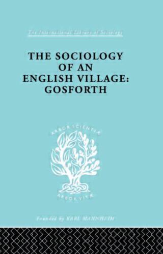 International Library of Sociology Ser.: Sociology of an English ...