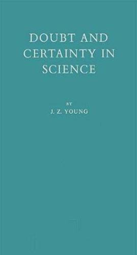 Doubt and Certainty in Science : A Biologist's Reflections on the Brain ...