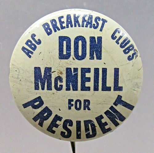 ABC BREAKFAST CLUB DON McNEILL FOR PRESIDENT radio premium pinback ...