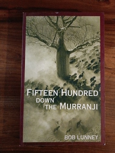 Fifteen Hundred Down the Murranji - Bob Lunney Memoir Droving Biography ...