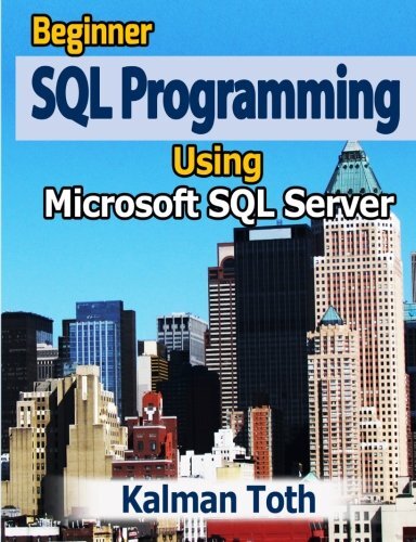 Beginner SQL Programming Using Microsoft SQL Server, Toth 9781479335565 New-, 9781479335565| eBay