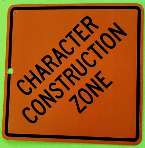‘CHARACTER CONSTRUCTION ZONE’ TRAFFIC SIGN FOR CLASSROOM OR JOB PLACE ...