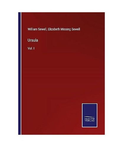 Ursula: Vol. I, William Sewell, Elizabeth Missing Sewell 3375154143 ...