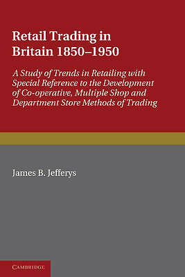 Retail Trading in Britain 1850-1950: A Study of Trends in Retailing ...