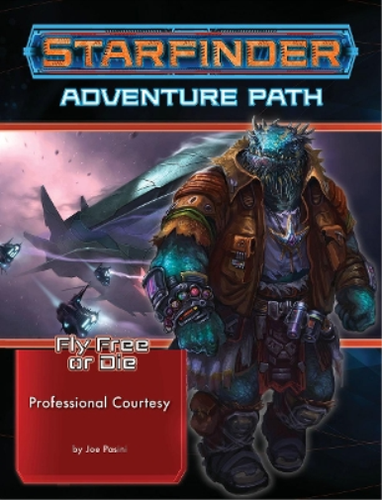 Joe Pasini Starfinder Adventure Path: Professional Courtesy (Fly Free ...