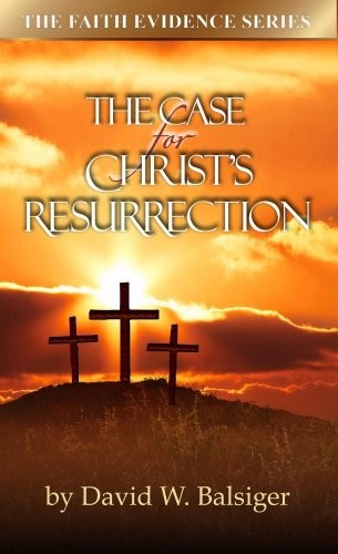 THE CASE FOR CHRIST'S RESURRECTION ( INCLUDED) (FAITH By David W ...