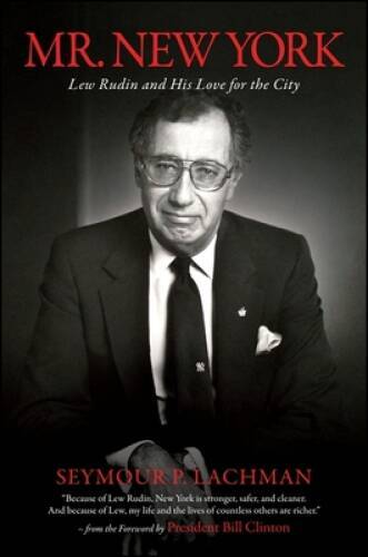 Mr. New York: Lew Rudin and His Love for the City (Excelsi - VERY GOOD ...