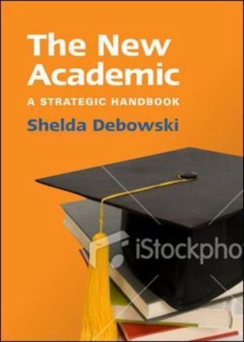 The New Academic : A Strategic Handbook by Shelda Debowski (2012, Book ...