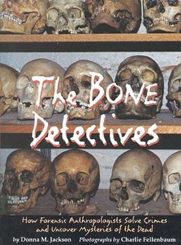The Bone Detectives: How Forensic Anthropologists Solve Crimes and ...