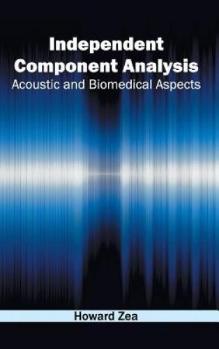 Independent Component Analysis: Acoustic and Biomedical Aspects by ...