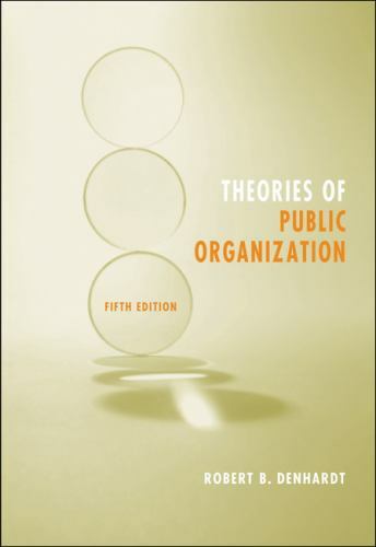 Theories of Public Organization by Robert B. Denhardt (2007, Perfect ...
