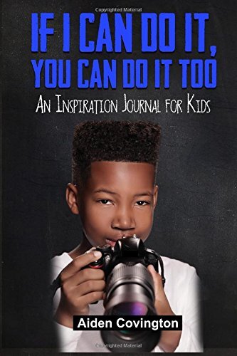 IF I CAN DO IT YOU CAN DO IT TOO: AN INSPIRATION JOURNAL By Aiden NEW ...