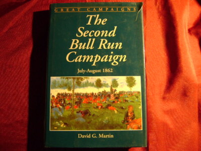 Martin, David. The Second Bull Run Campaign. July-August, 1862. 1997 ...