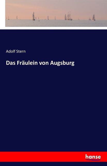 Das Fräulein von Augsburg von Adolf Stern (2016, Taschenbuch) online ...