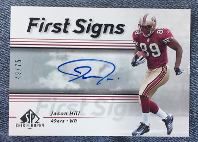 JASON HILL 07 SP CHIROGRAPHY FIRST SIGNS SILVER ROOKIE AUTOGRAPH 49ers ...