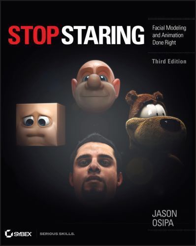 Stop Staring : Facial Modeling and Animation Done Right by Jason Osipa ...