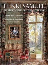 Henri Samuel : Master of the French Interior by Emily Evans Eerdmans ...