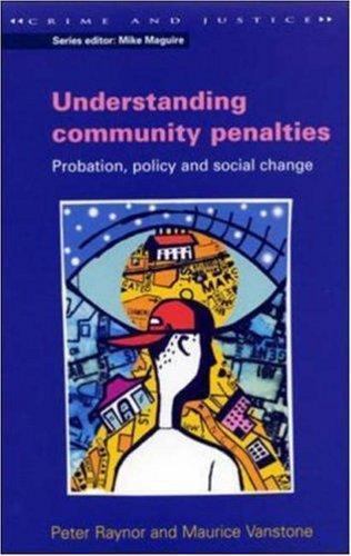 Understanding Community Penalties : Probation, Policy and Social Change ...