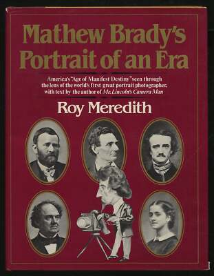 Roy MEREDITH / Mathew Brady's Portrait of an Era 1st Edition 1982 | eBay