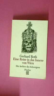217836 Gerhard Roth EINE REISE IN DAS INNERE VON WIEN. 11407 Essays ...