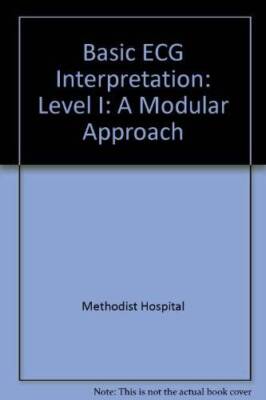 Basic ECG Interpretation: Level I, 1e - Hardcover By Methodist Hospital ...