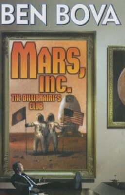 Mars, Inc.: The Billionaire's Club by Dr. Bova, Ben: Used 9781451639346 ...