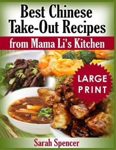 Sarah Spencer Best Chinese Take-out Recipes from Mama Li's Kitchen ...