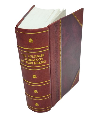 The Bulkeley Genealogy : Rev. Peter Bulkeley, Being An Account O ...