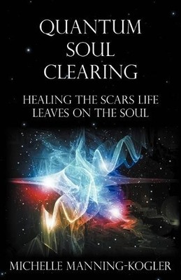 Michelle Manning-Kogler Quantum Soul Clearing (Tascabile) | eBay