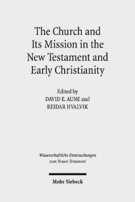 David E. Aune The Church and Its Mission in the New Testament and Early ...