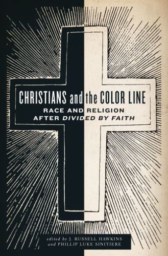 Christians and the Color Line : Race and Religion after Divided by ...