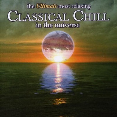 Various Artists The Ultimate Most Relaxing Classical Chill In T (CD ...