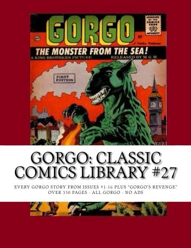 Gorgo: Classic Comics Library #27 : Every Gorgo Story from Issues #1-16 Plus Gorgo's Revenge ...