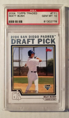 Matt Bush RC 2004 Topps Traded PSA 10 Padres #T71 Rangers Brewers | eBay