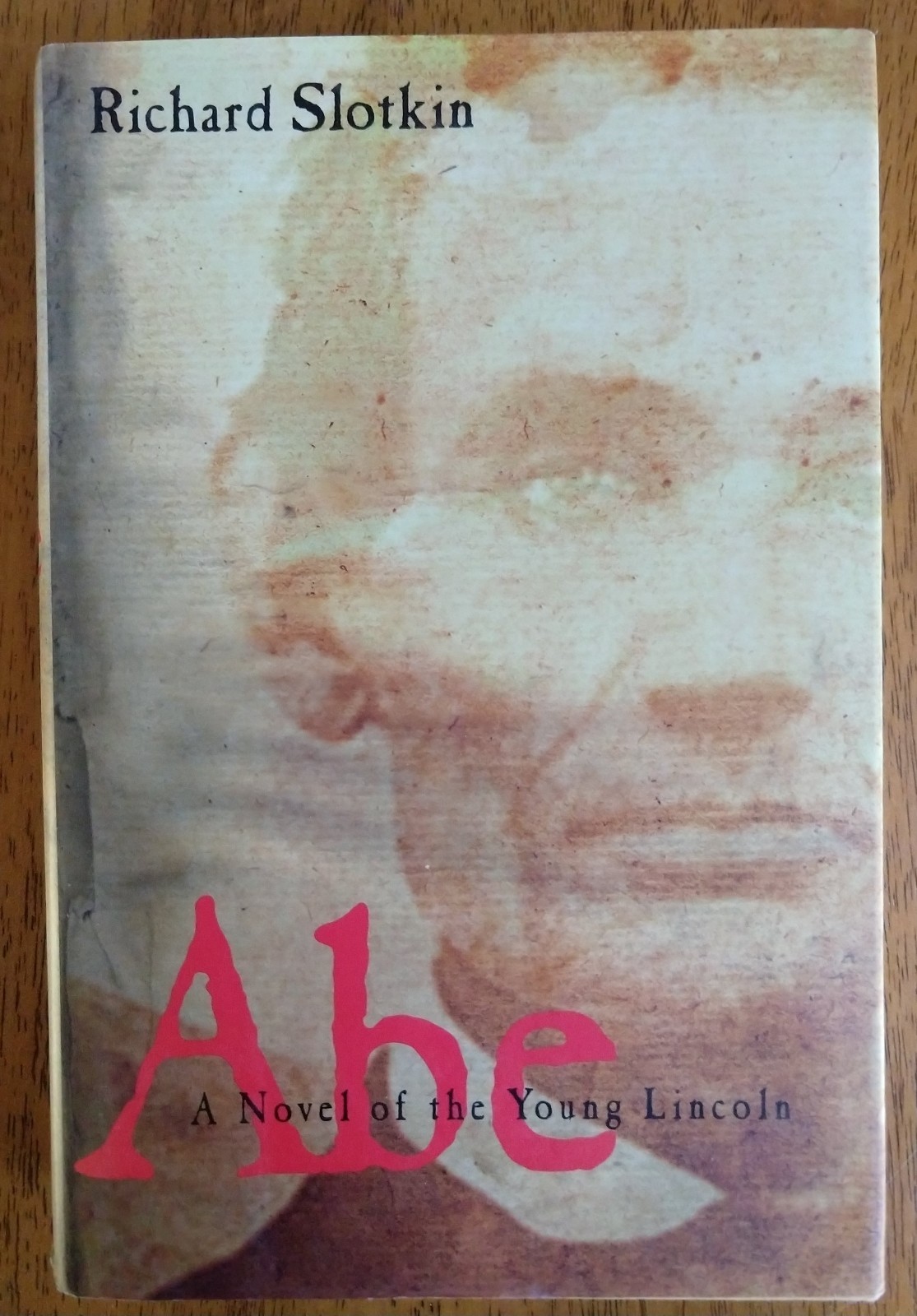 Abe : A Novel of the Young Lincoln by Richard Slotkin (2000, HC) 1st ...