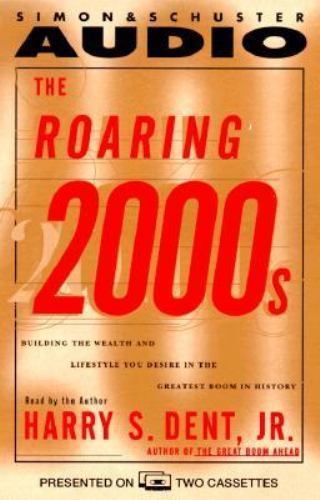 The Roaring 2000s : How to Achieve Personal and Financial Success in ...