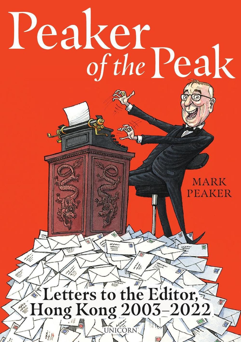 Peaker of the Peak: Letters to the Editor, Hong Kong 2003-2022 by Mark ...