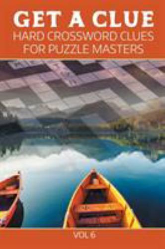 Get A Clue: Hard Crossword Clues For Puzzle Masters Vol 6, Brand New ...