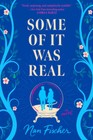 Some of It Was Real - Paperback By Fischer, Nan - GOOD 9780593438695| eBay