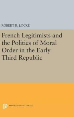 French Legitimists and the Politics of Moral Order in the Early Third ...