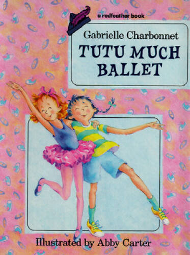 Tutu Much Ballet (Redfeather Books) - Paperback By Charbonnet ...