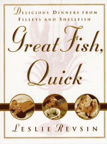 Great Fish, Quick: Delicious Dinners from Fillets and Shellfish ...