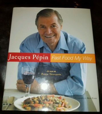 Autographed Fast Food My Way by Jacques Pépin (2004, Hardcover ...