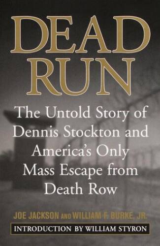 Dead Run: The Untold Story of Dennis Stockton and America's Only Mass ...