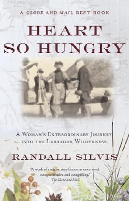 Heart So Hungry : A Woman's Extraordinary Journey into the Labrador ...
