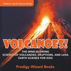 Volcanoes! - The Mind-blowing Science of Volcanoes, Eruptions, an by ...