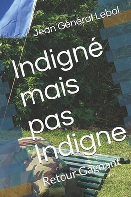 Indign Mais Pas Indigne: Retour Gagnant by Jean Lebol (French ...